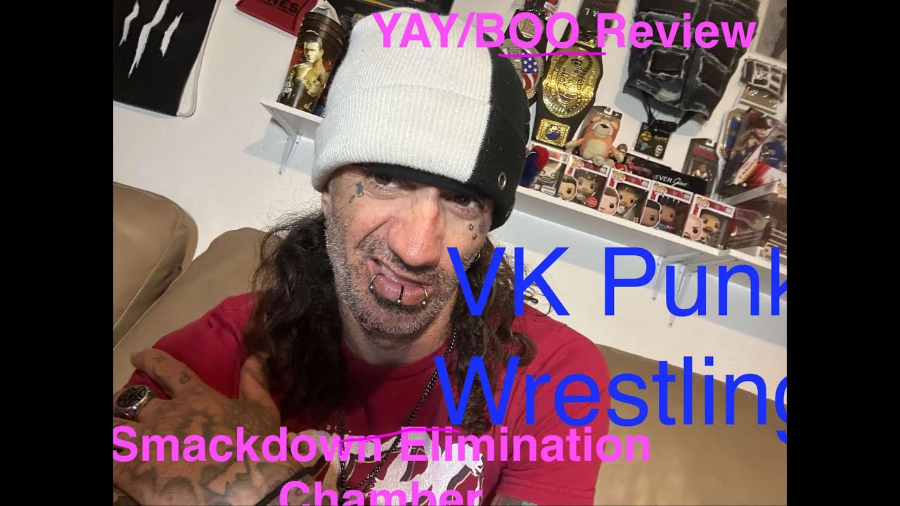 YAY?BOO SmackDown and Elimination Chamber review!!!!!! VK Punk ...