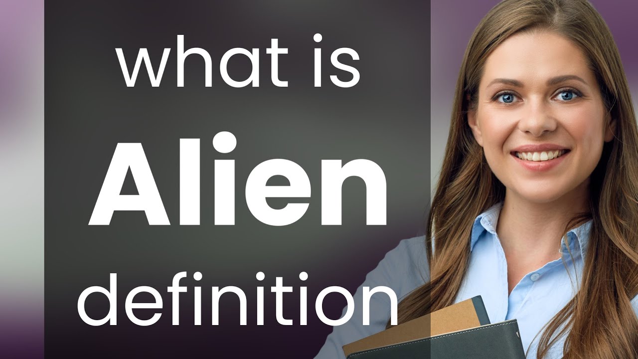 Alien — ALIEN meaning - YouTube