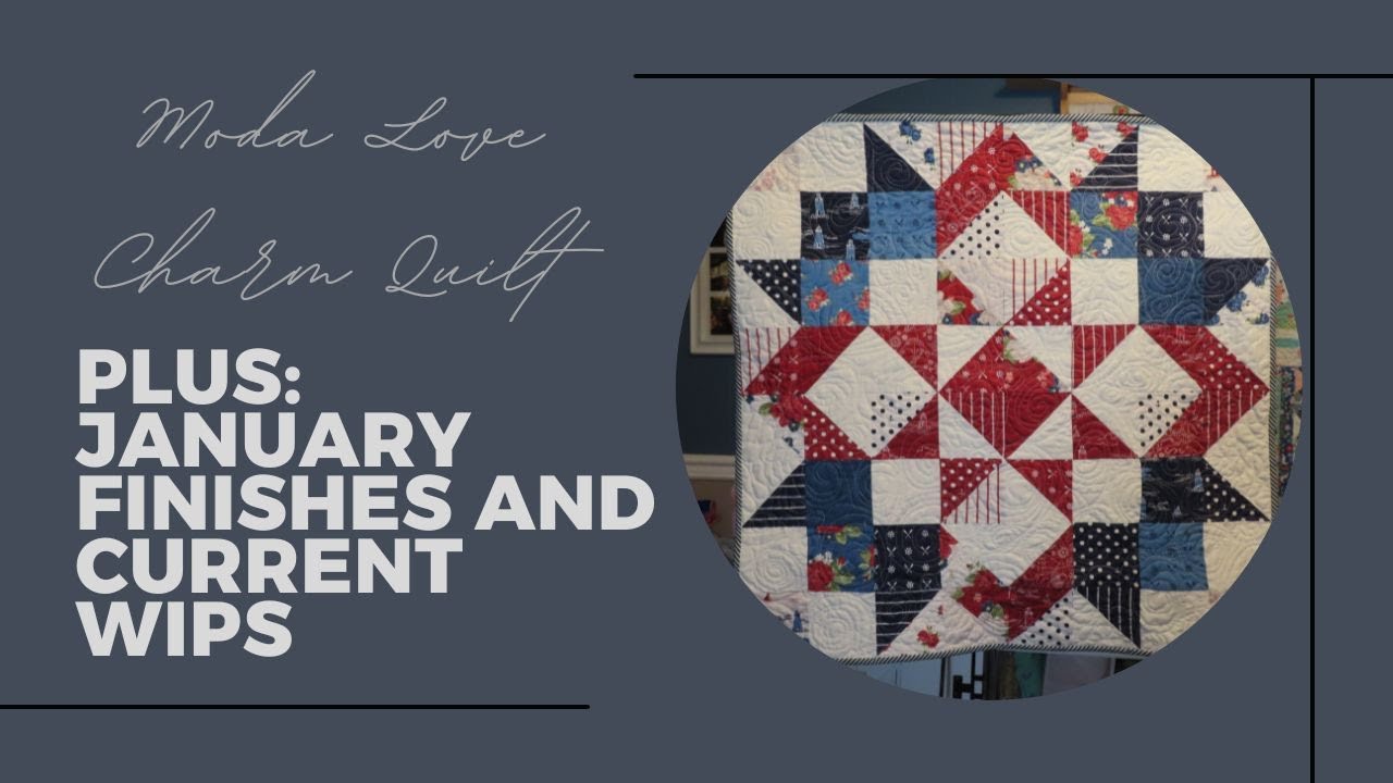 Moda Love Charm Quilt | January Finishes & Current WIPs - YouTube