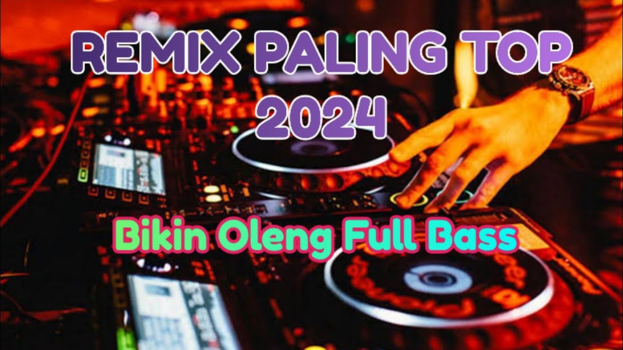 DJ REMIX FULL BASS TERBARU 2024 || AMPUN DJ BIKIN OLENG - YouTube