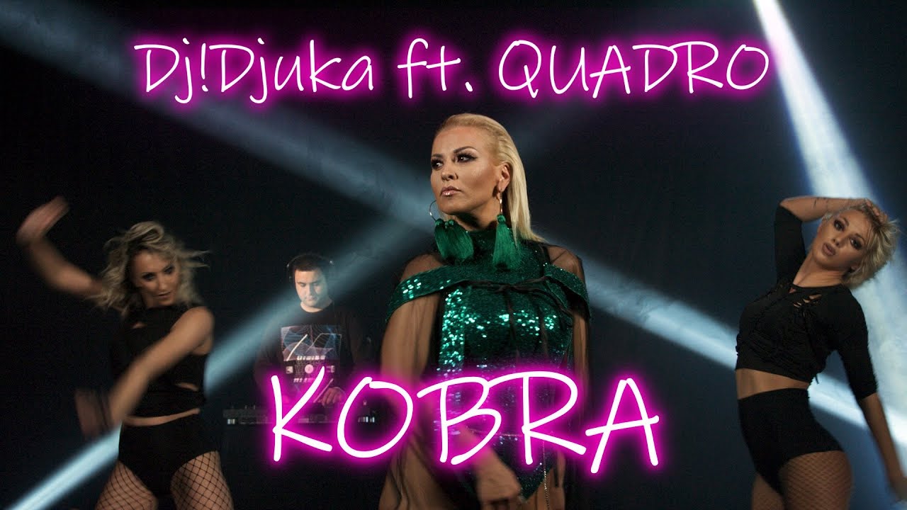 DJ! DJUKA feat. QUADRO - KOBRA - (Official Music Video ) - YouTube