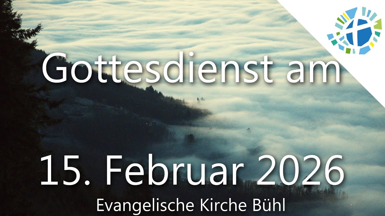 Gottesdienst der Evangelischen Kirche Bühl | 15. Februar 2026 | # ...