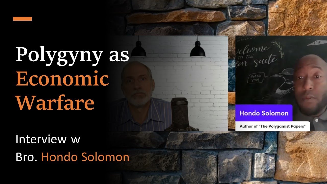 Polygyny as Economic Warfare w Bro. Hondo Solomon @Bro. Hondo Solomon ...