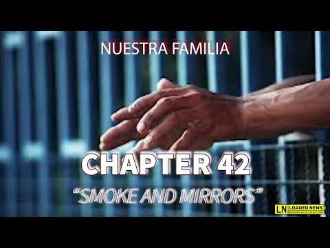 NUESTRA FAMILIA-CHAPTER 42-SMOKE AND MIRRORS