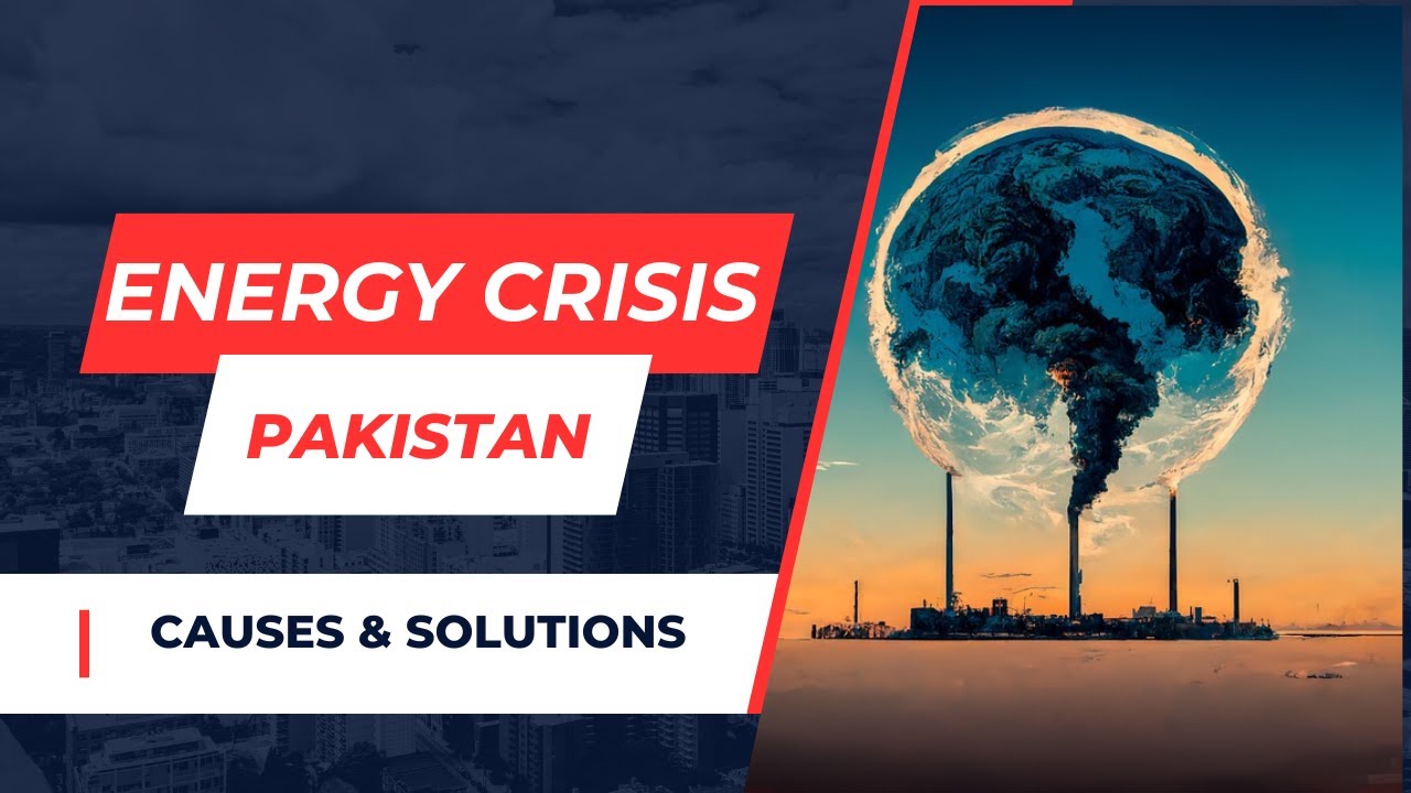 Pakistan's Energy Crisis Causes and Solutions - YouTube