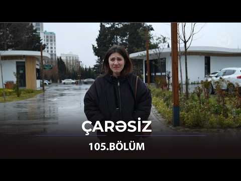 Çarəsiz - 105.Bölüm