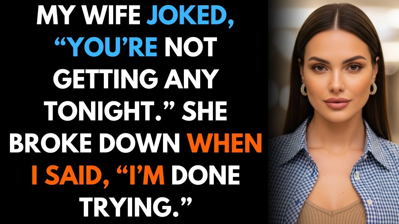 My Wife Joked You’re Not Getting Any Tonight She Broke Down When I Said ...