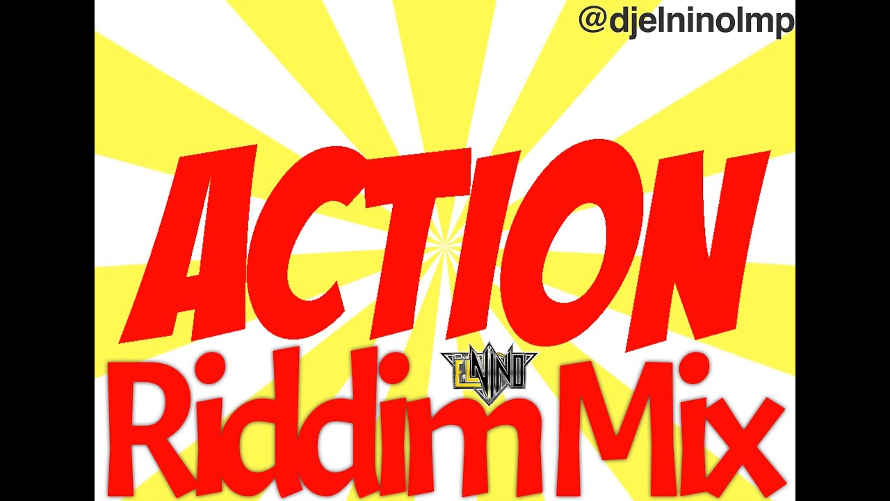 Action Riddim Mix (Action, Love How Gal Flex, Model Pon You One Time ...