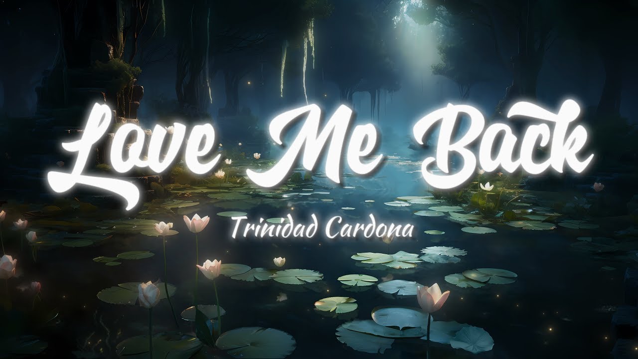Trinidad Cardona - Love Me Back (Lyrics+LiveWallpaper) - YouTube