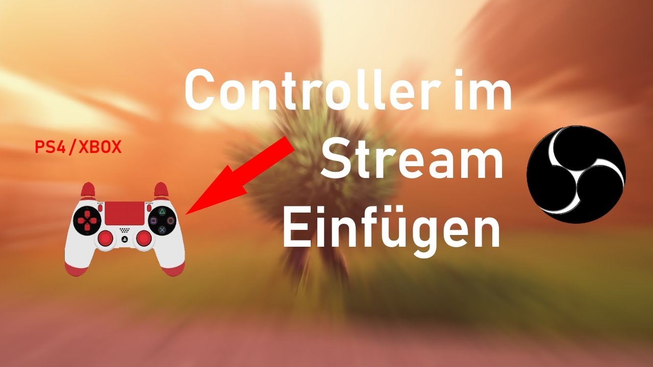 CONTROLLER IM STREAM ANZEIGEN LASSEN!! PS4 / XBOX (OBS) - YouTube
