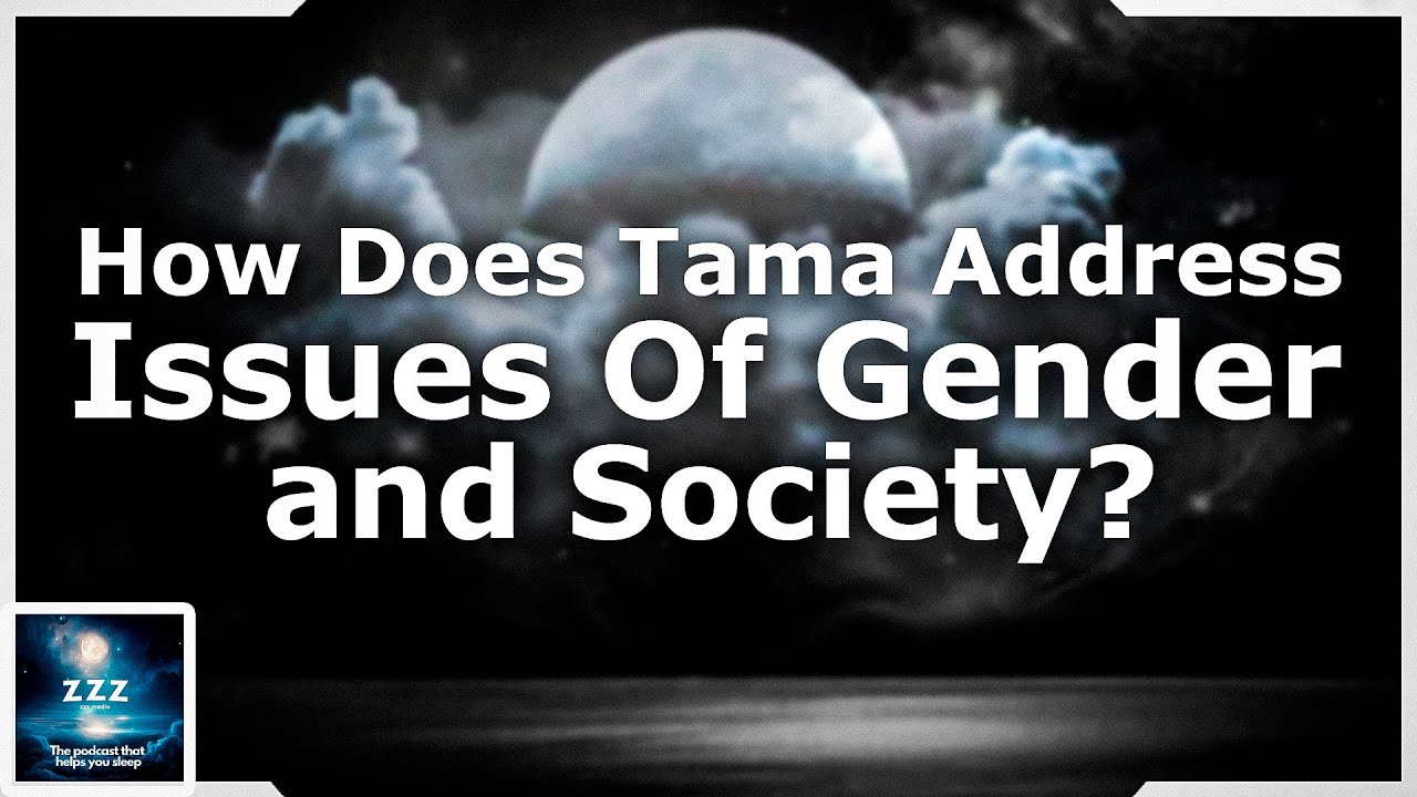 How Does Tama Address Issues Of Gender and Society? - YouTube