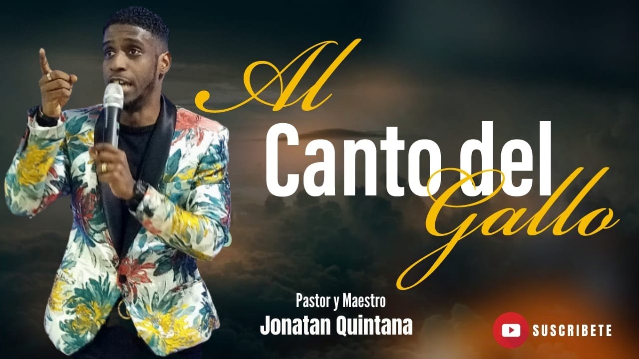 Al Canto Del Gallo/ Pastor Y Maestro Jonatan Quintana - YouTube