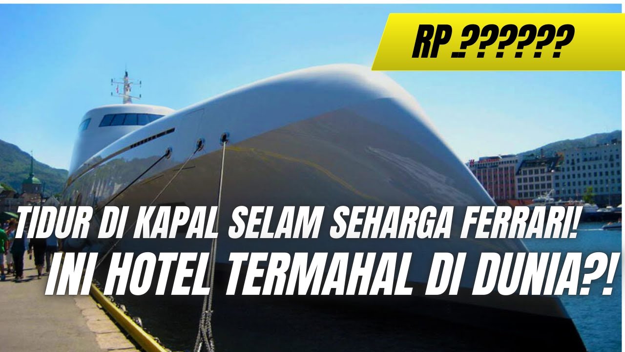 "INI HOTEL TERMAHAL DI DUNIA?! TIDUR DI KAPAL SELAM SEHARGA FERRARI! 🚢💎 ...