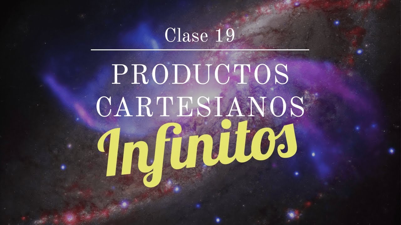 Clase 19: Producto Cartesiano Infinito - YouTube