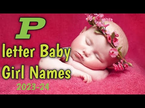 P Letter Names For Baby Girl. #perfectname - YouTube