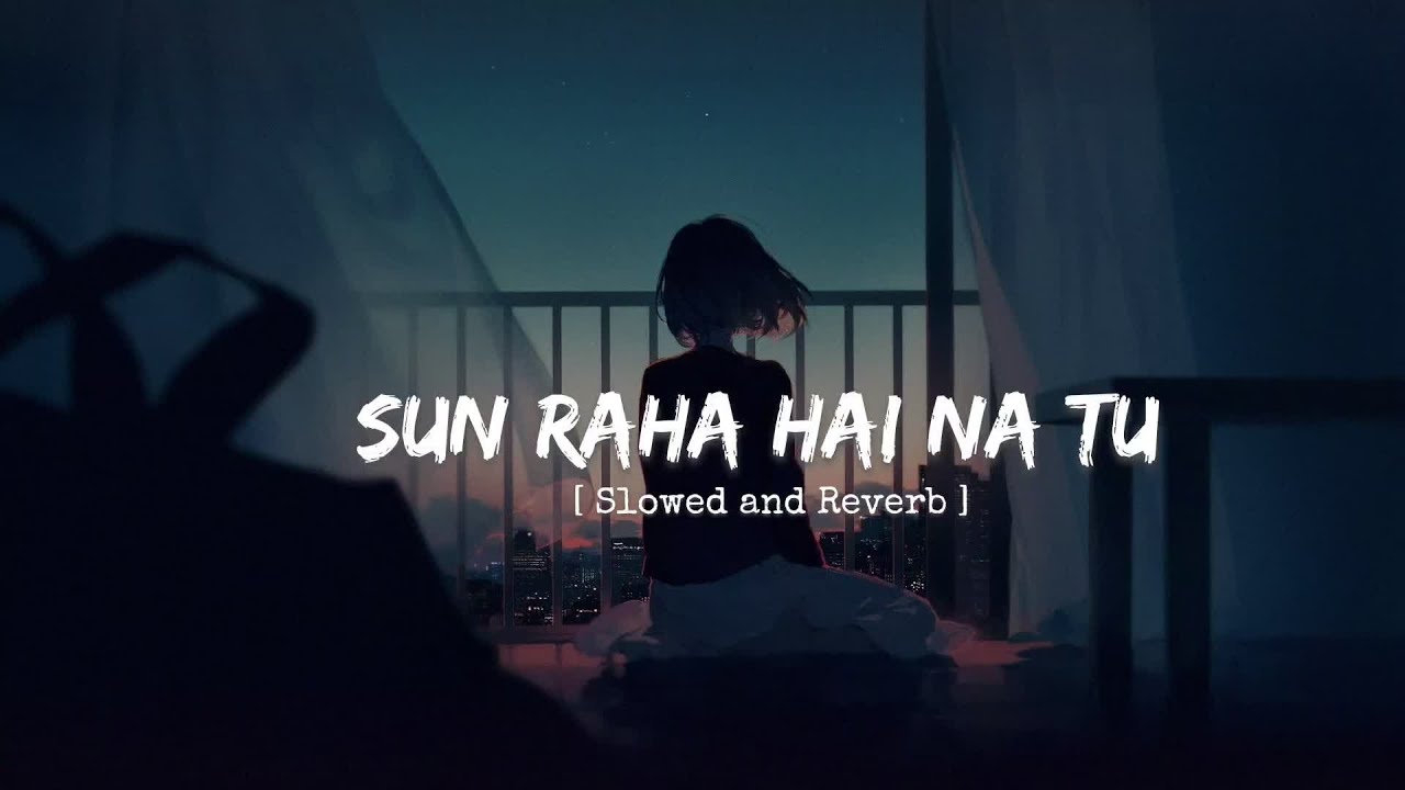Sun Raha Hai Na Tu [ Slowed Reverb ] Song | Shreya Ghoshal | - YouTube