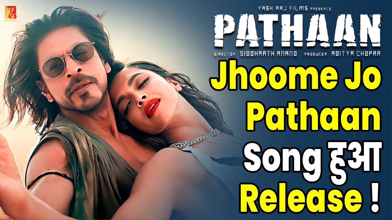 PATHAAN | JHOOME JO PATHAAN SONG OUT |Shahrukh Khan |Deepika Padukone ...