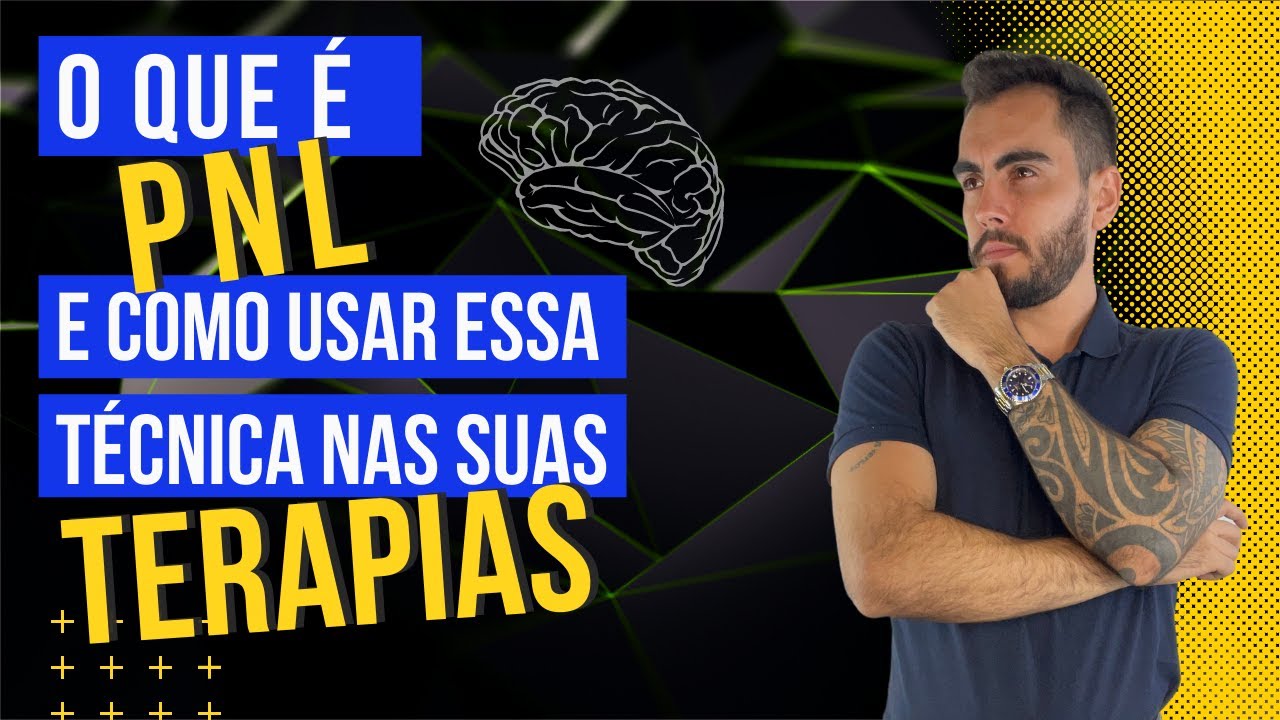 O QUE É PNL E COMO USAR ESSA TÉCNICA NAS SUAS TERAPIAS? - YouTube