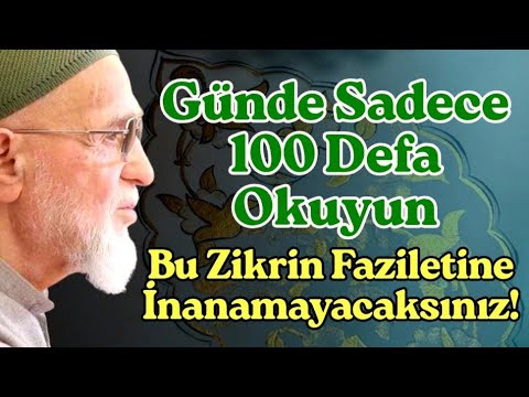 Günde Sadece 100 Defa Okuyun - Bu Zikrin Faziletine İnanamayacaksınız! - Ahmet Tomor Hocaefendi