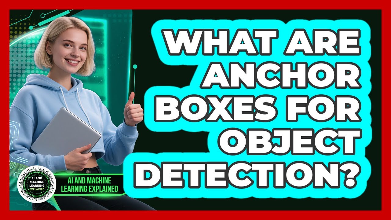 What Are Anchor Boxes For Object Detection? - YouTube