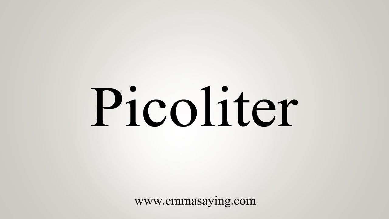 How To Say Picoliter - YouTube