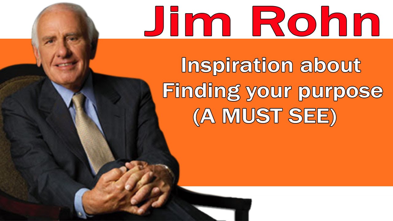 Jim Rohn - Inspiration about Finding your purpose (A MUST SEE ...