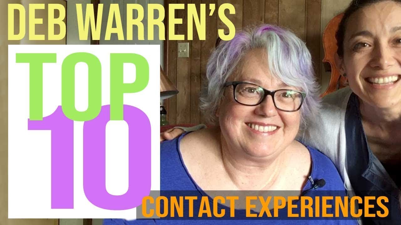 Deb Warren's Top Ten Contact Experiences - YouTube