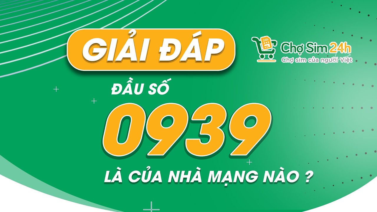 0939 Là Mạng Gì? Vì Sao Kinh Doanh Nên Chọn Đầu Số 0939? | Chợ sim 24h ...