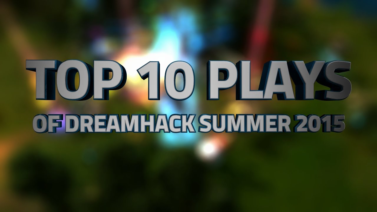 Top 10 Plays of Dreamhack Summer 2015 - YouTube