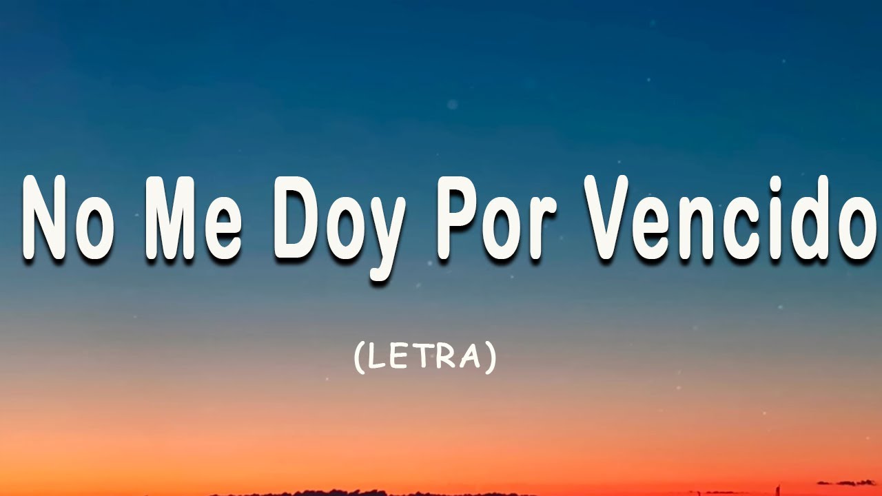 No Me Doy Por Vencido ( Letra ) 💘 Luis Fonsi - Pop Baladas - YouTube