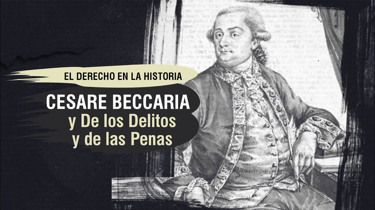 Cesare Beccaria y De los Delitos y de las Penas -El Derecho en la ...