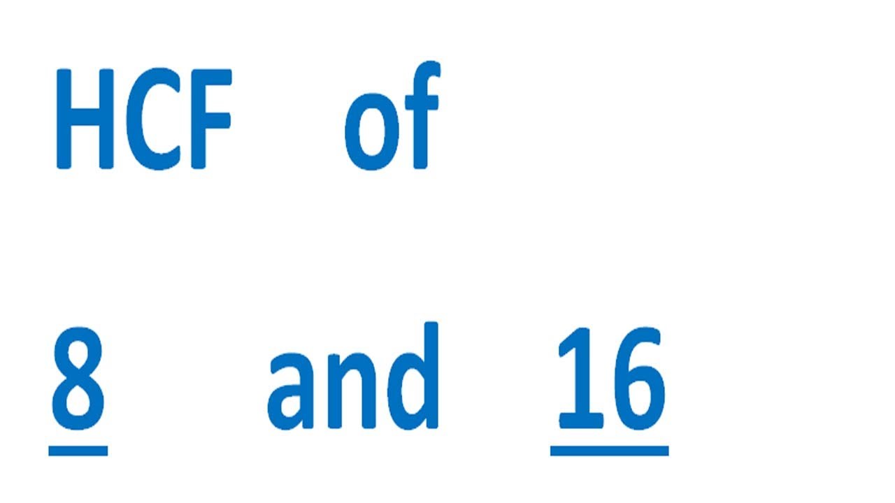 HCF of 8 and 16 - YouTube