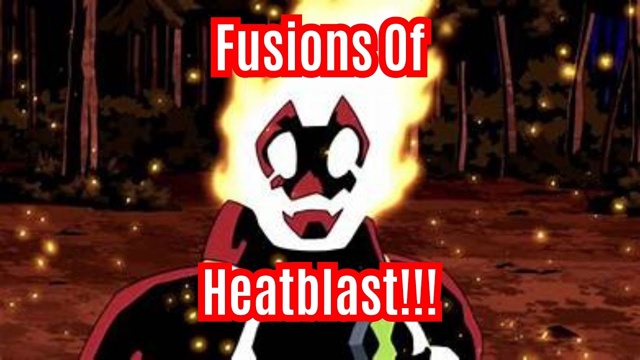 Every Heatblast Fusion From Ben 10 Omniverse!!! - YouTube