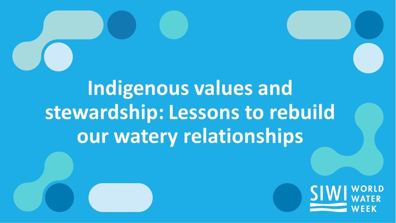 Indigenous values and stewardship: Lessons to rebuild our watery ...