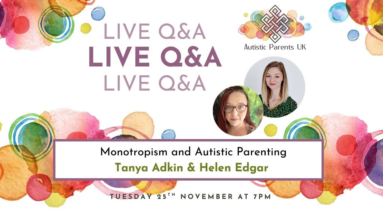 Live Q&A (recording) - Monotropism and Autistic Parenting with Tanya ...