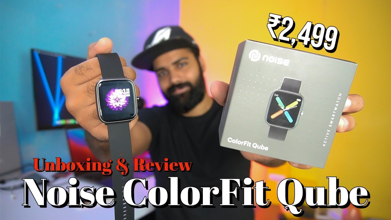 Noise ColorFit Qube at ₹2,499 Unboxing & Features! | Buy or Not? Best ...