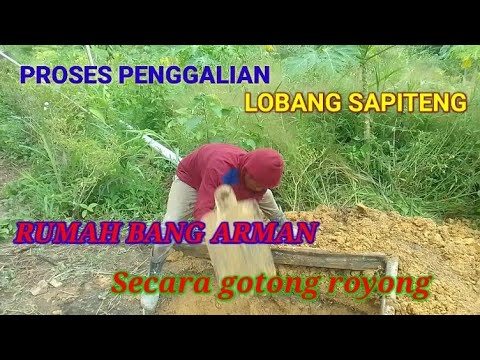 PROSES PENGGALIAN LOBANG SAPITENG RUMAH BANG ARMAN SECARA GOTONG ROYONG ...