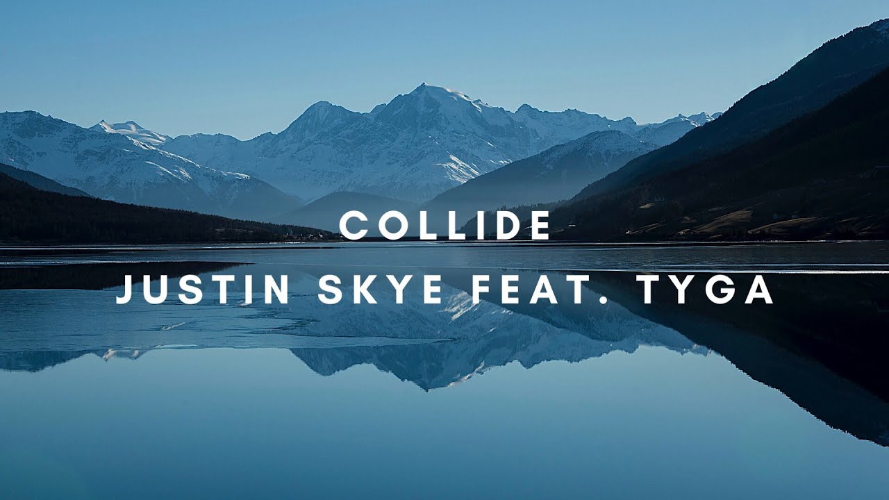 Collide - Justin Skye Feat. Tyga (Lyrics) - YouTube
