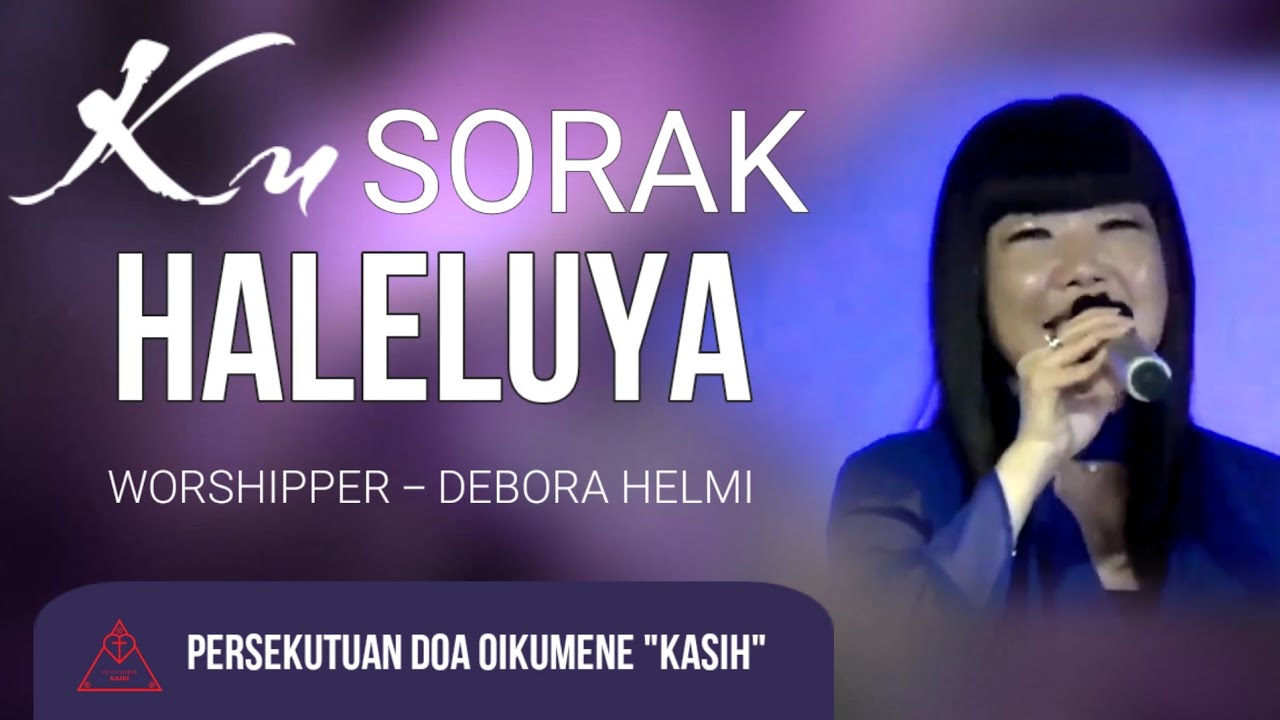 Ku Sorakkan Haleluya - Worshipper Debora Helmi - Lagu Pujian - Yesus ...