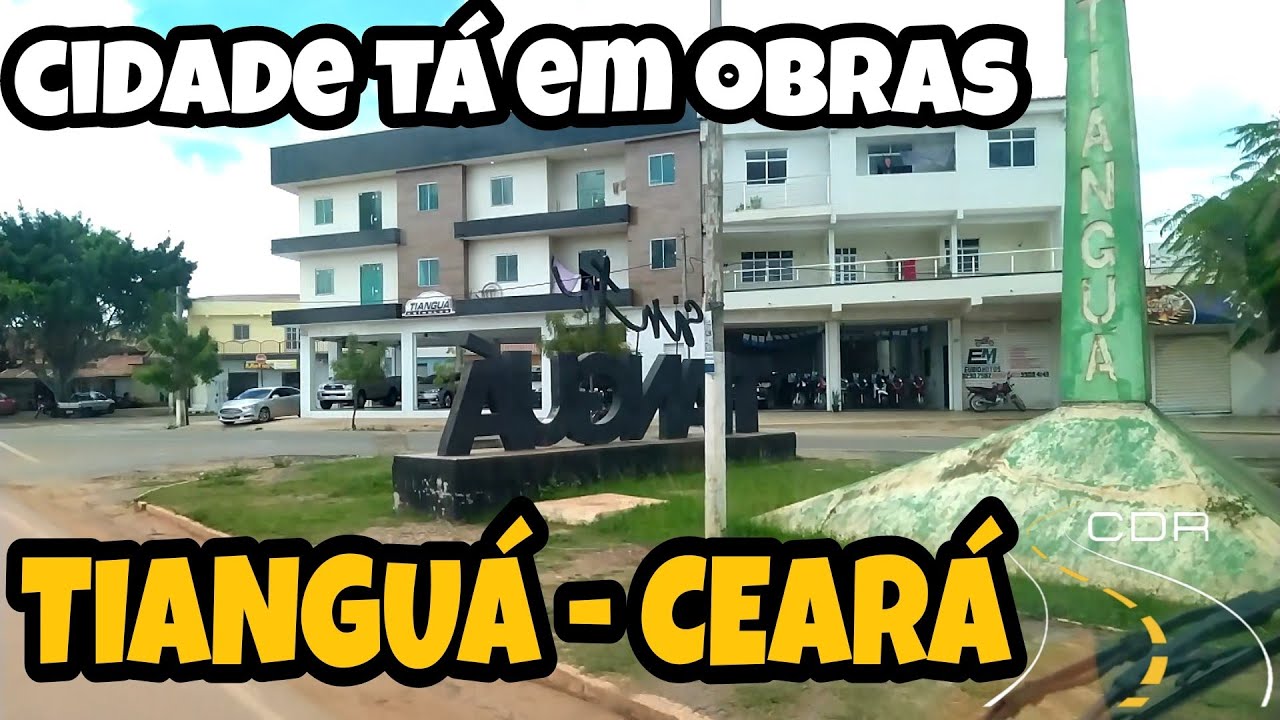 CONHEÇAM A FAMOSA TIANGUÁ CEARÁ, CIDADE TA EM OBRAS. - YouTube