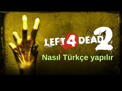 Left 4 Dead 2 Nasıl Türkçe yapılır