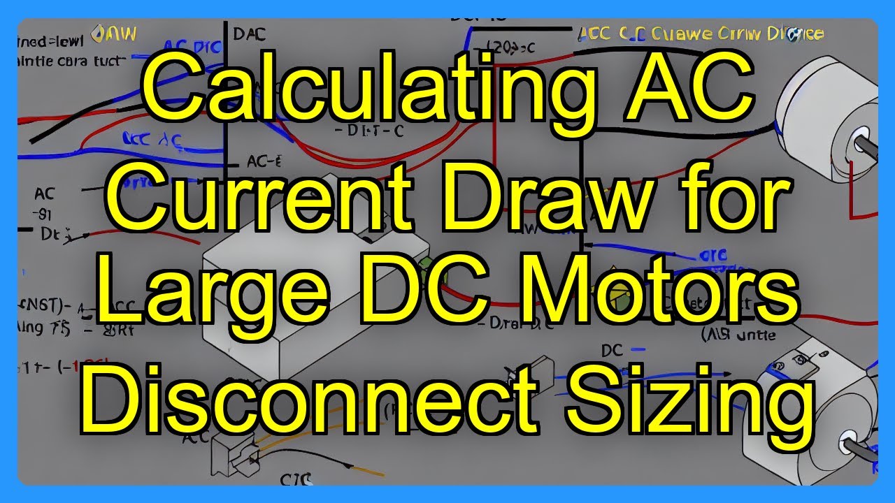 Calculating AC Current Draw for Large DC Motors Disconnect Sizing - YouTube