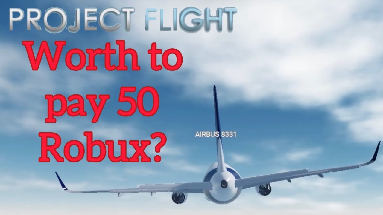 Is It Worth To Pay 50 Robux? || Project Flight Roblox - YouTube