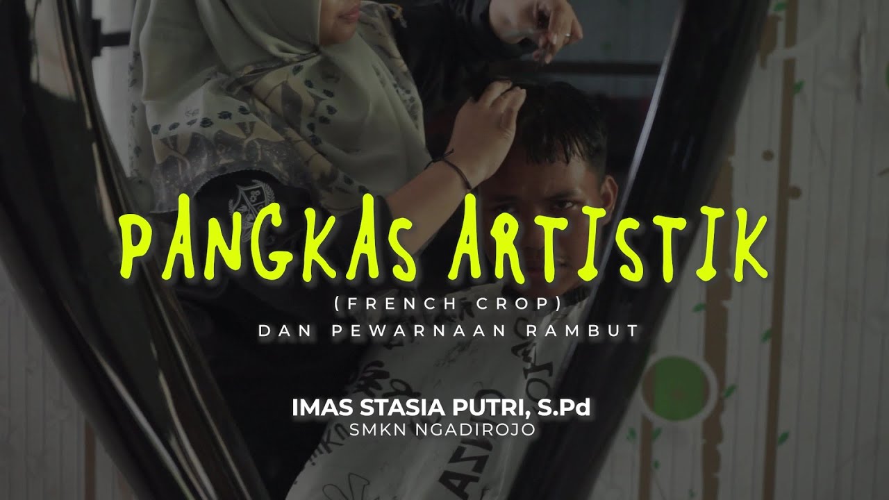 PANGKAS ARTISTIK (FRENCH CROP) DAN PEWARNAAN RAMBUT_IMAS STASIA_SMKN ...