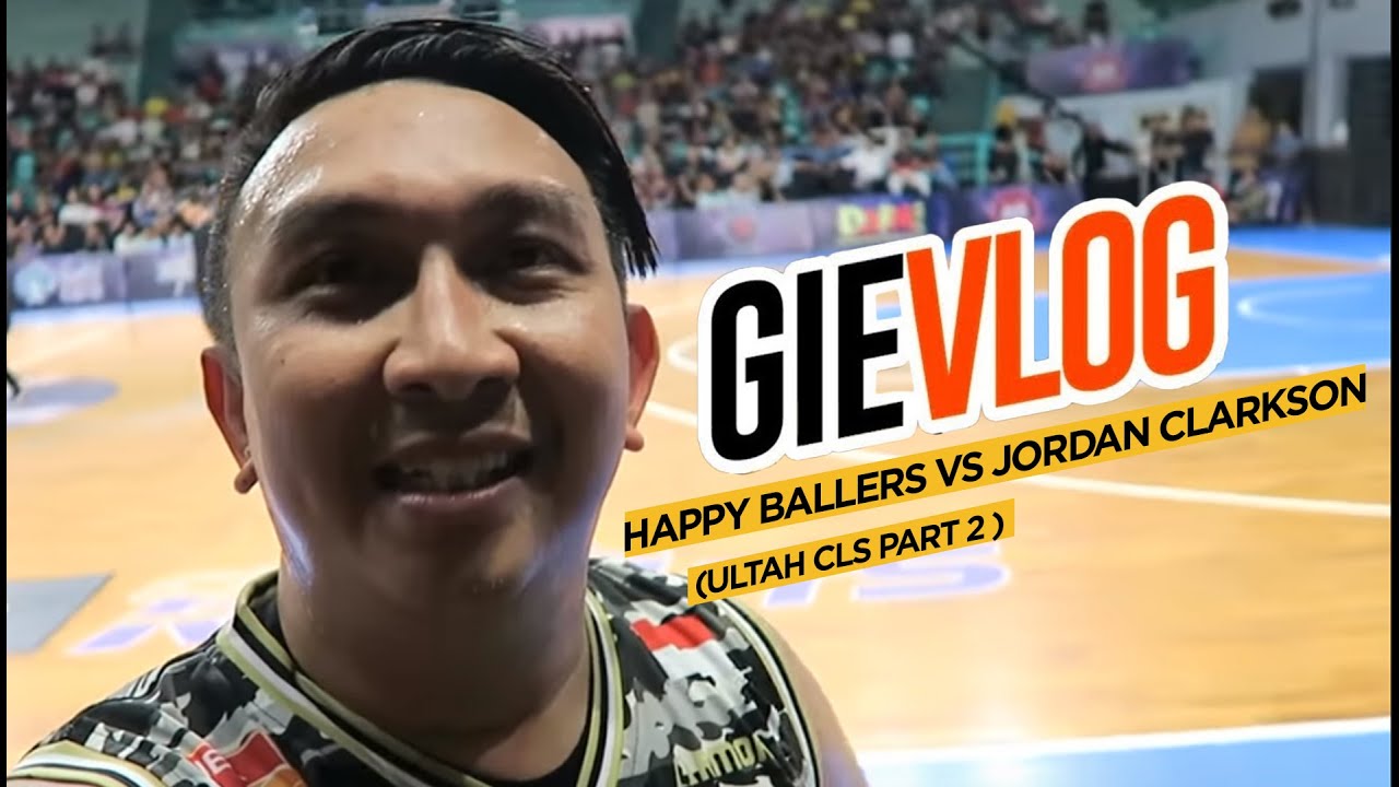 GIEVLOG #25 Happy Ballers VS Jordan Clarkson (Ultah CLS Part 2 ) - YouTube