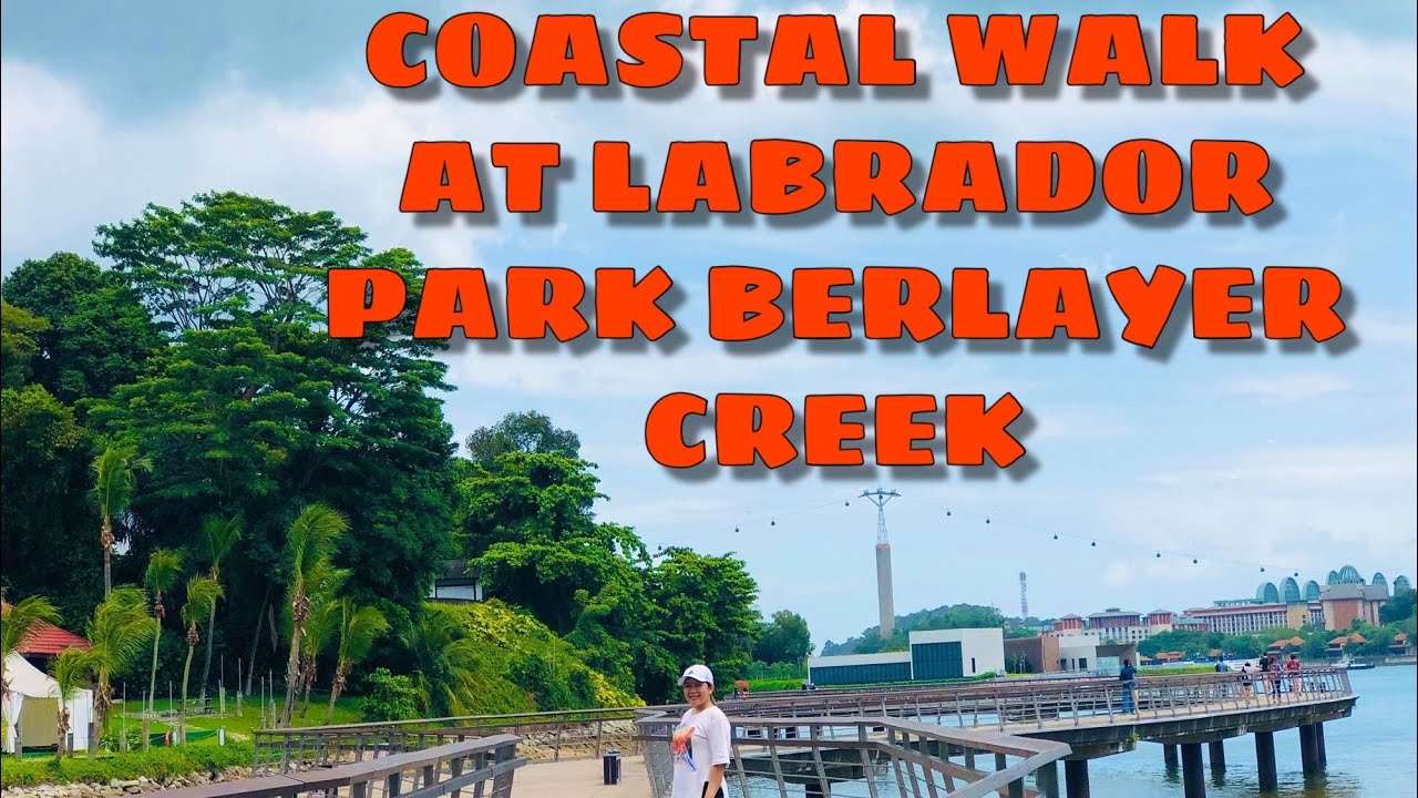 What’s inside LABRADOR PARK BERLAYER CREEK SINGAPORE // with BEAUTIFUL ...