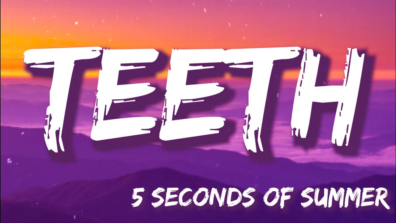 Teeth - 5 Seconds of Summer (Lyrics) - YouTube