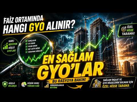 Faiz Ortamında Hangi GYO Alınır?  Sağlam İnşaat ve GYO Hisselerini Bulmak İçin Özel Hisse Tarama 🏗️