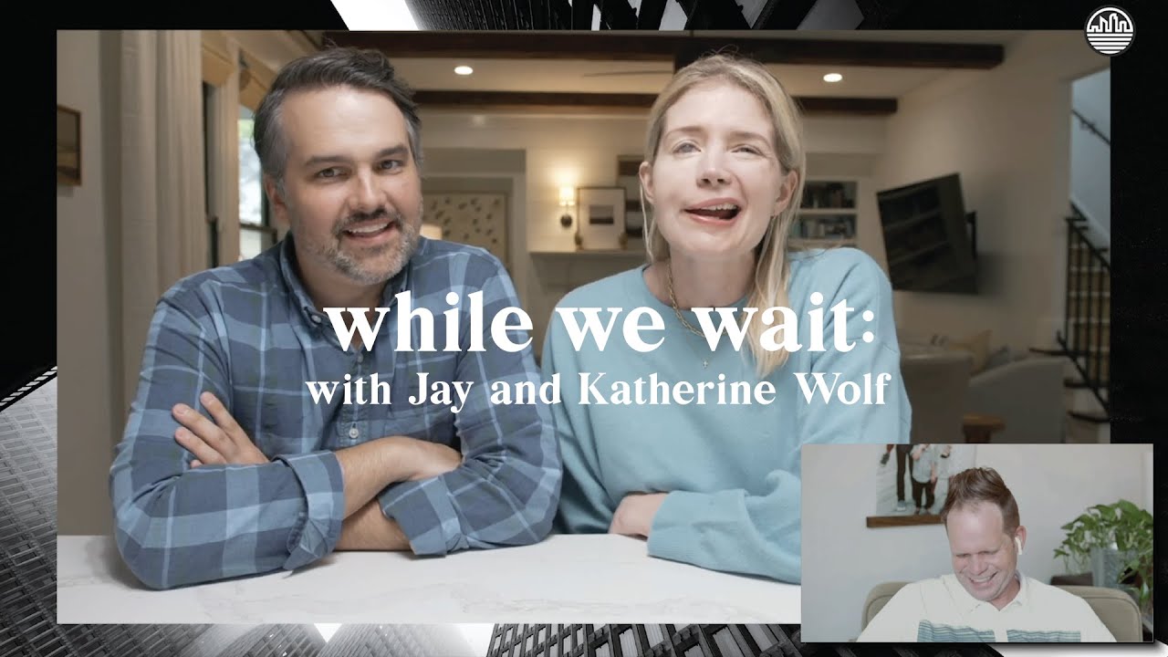 While We Wait | Interview with Jay and Katherine Wolf - YouTube