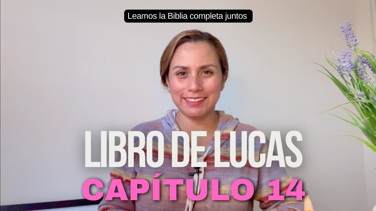 Lucas Capítulo 14 - Nuevo Testamento - Leamos la Biblia juntos - YouTube